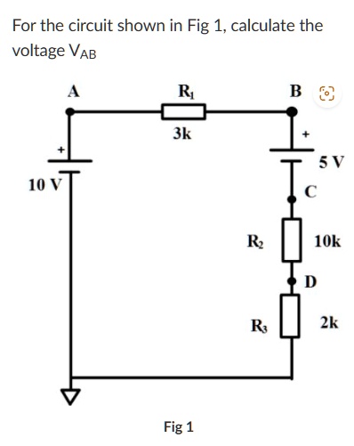 [GET ANSWER] For the circuit shown in Fig 1, calculate the voltage VAB