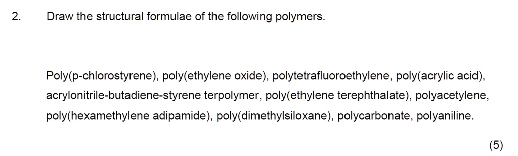 SOLVED: Draw the structural formulae of the following polymers: Poly(p ...