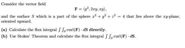 SOLVED: Consider the vector field ZTV; Ty . and the surface which is ...
