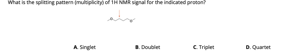 SOLVED: What is the splitting pattern (multiplicity) of 1H NMR signal ...