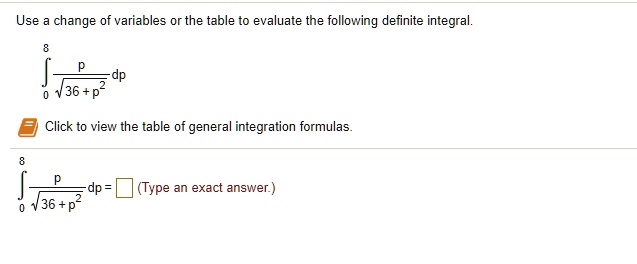 SOLVED: Use change of variables or the table to evaluate the following definite integral. 136 ...