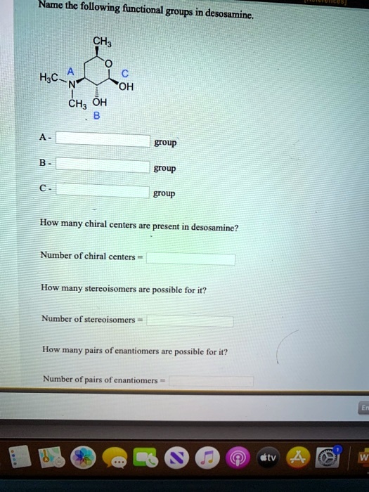 SOLVED: Name the following functional groups in desosamine: CH3 H2C OH ...