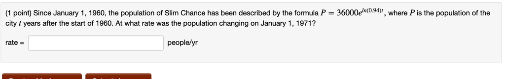 SOLVED: Since January 1, 1960, the population of Slim Chance has been ...