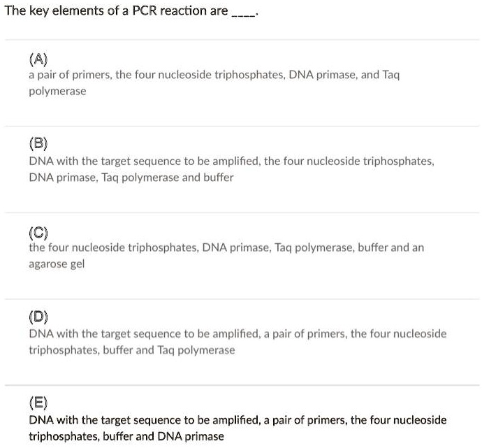 SOLVED: The key elements of a PCR reaction are A) pair of primers, the ...