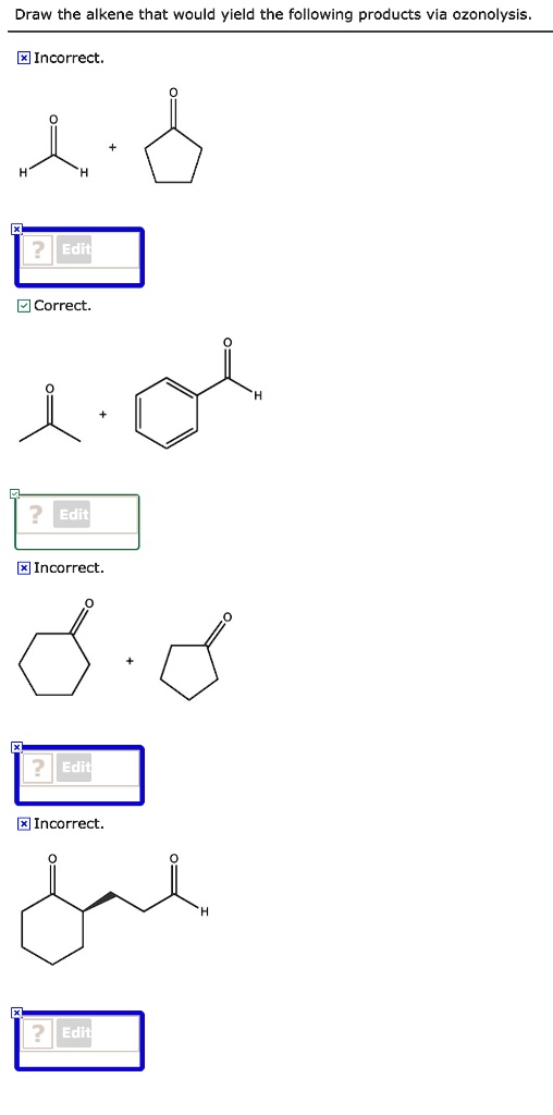 SOLVED: Draw the alkene that would yield the following products via ozonolysis.