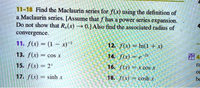 SOLVED: 11-18 Find the Maclaurin series for f(x) using the definition of Maclaurin series ...
