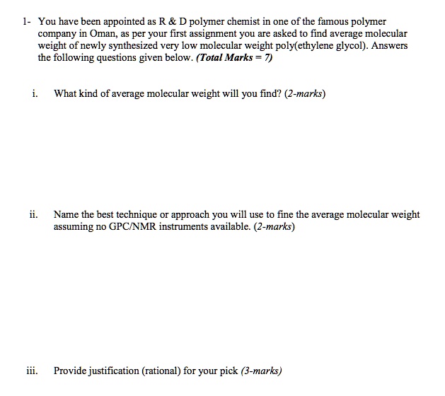 SOLVED: You have been appointed as R D polymer chemist in one of the ...