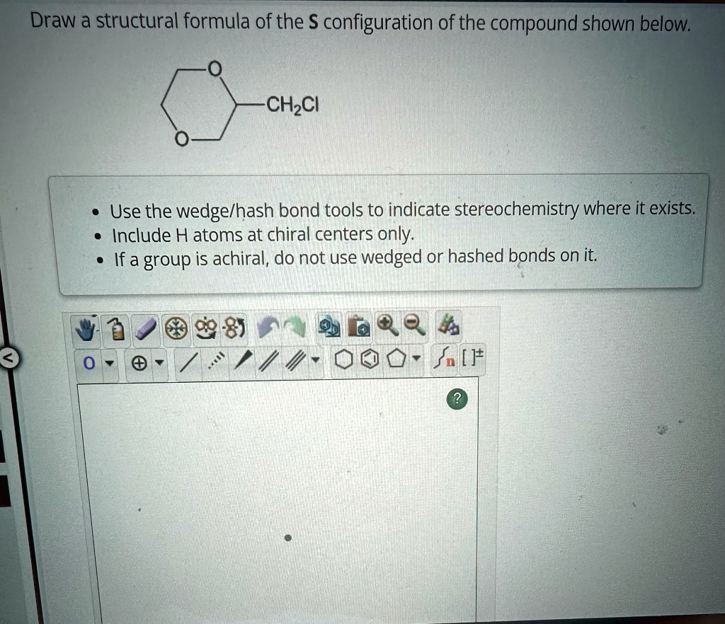 Draw a structural formula of the S configuration of the compound shown ...