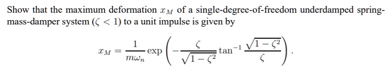 Show that the maximum deformation xM of a single-degree-of-freedom ...