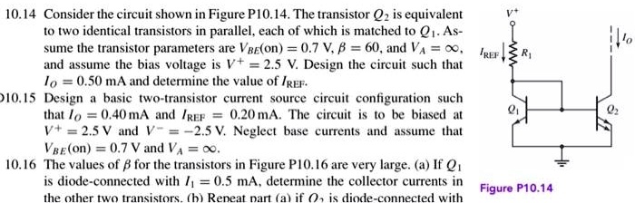10.14 Consider the circuit shown in Figure P10.14. The transistor Q2 is equivalent to two ...
