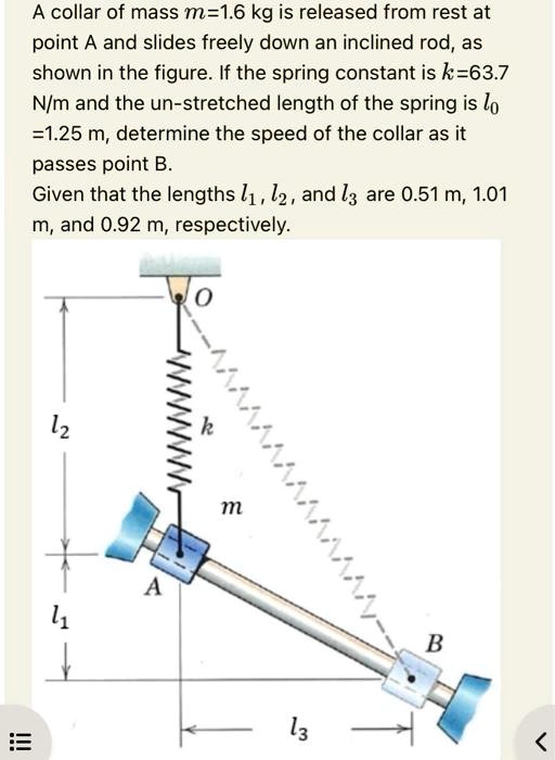 SOLVED: A collar of mass m=1.6 kg is released from rest at point A and ...