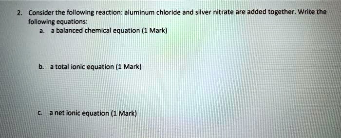 consider the following reaction aluminum chloride and silver nitrate ...