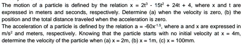 SOLVED: The motion of a particle is defined by the relation x = 2t^3 - 15t^2 + 24t + 4, where x ...