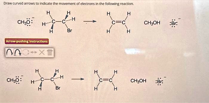 Draw curved arrows to indicate the movement of electrons in the ...