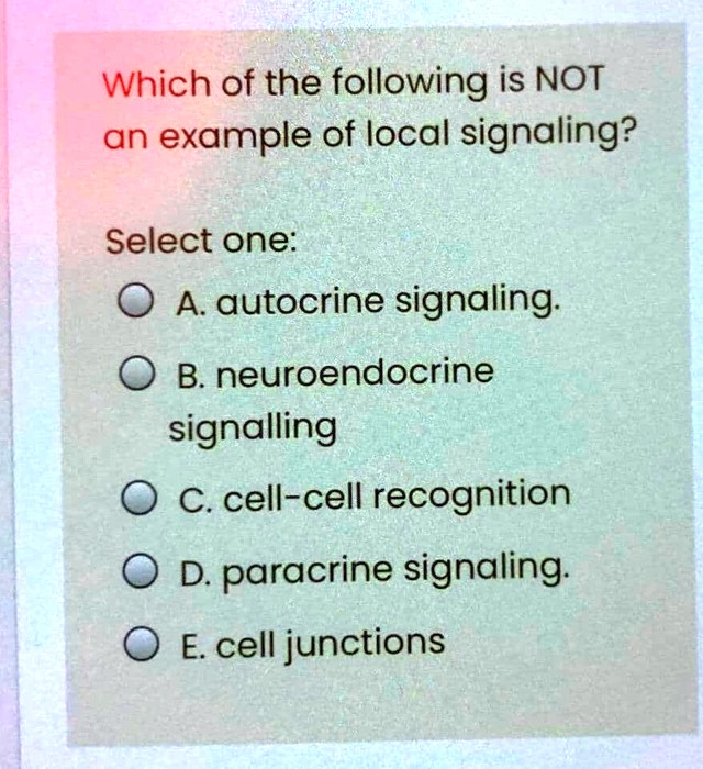 SOLVED: Which of the following is NOT an example of local signaling? Select one: A. autocrine ...