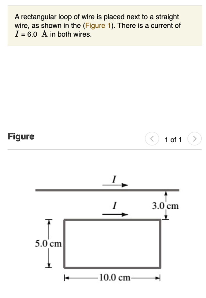 A rectangular loop of wire is placed next to a straight wire, as shown ...