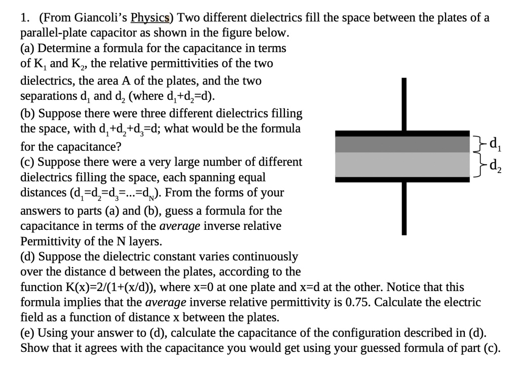 SOLVED: 1. (From Giancoli's Physics) Two different dielectrics fill the ...