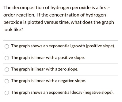 SOLVED: The decomposition of hydrogen peroxide is a first- order ...
