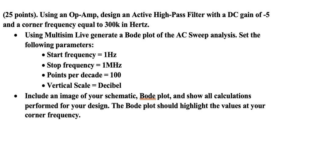 SOLVED: Using an Op-Amp, design an Active High-Pass Filter with a DC gain of -5 and a corner ...
