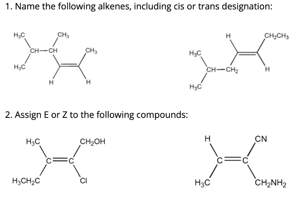 SOLVED: 1 Name the following alkenes, including cis or trans designation: H3C CHCH3 CH CH H3C ...