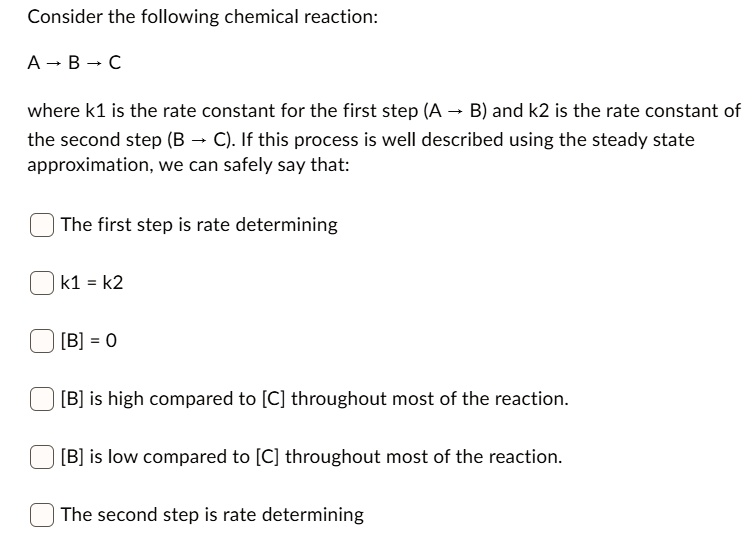 SOLVED: Consider the following chemical reaction: A = B = C where k1 is the rate constant for ...
