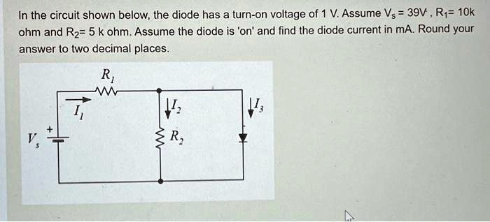 SOLVED: need help please In the circuit shown below,the diode has a turn-on voltage of 1 V ...