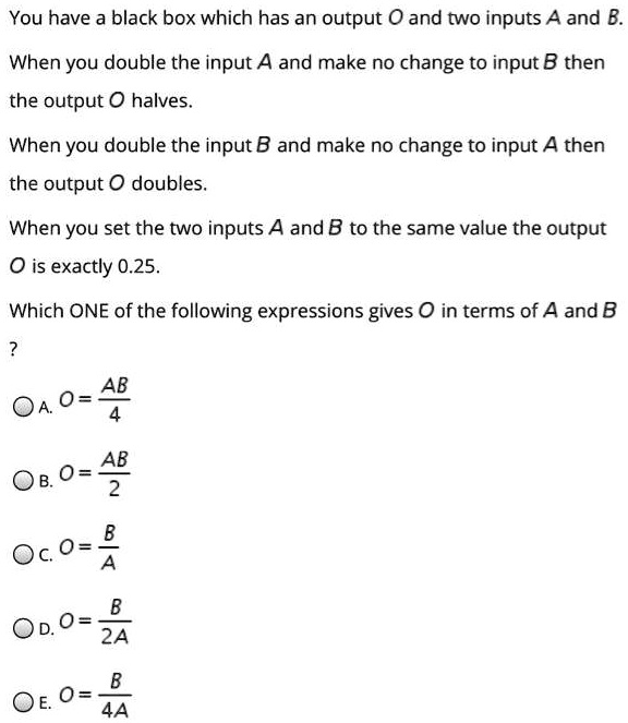 You have a black box which has an output 0 and two inputs A and B. When ...