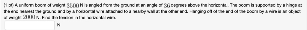 pt) A uniform boom of weight 3500 N is angled from the ground at an ...