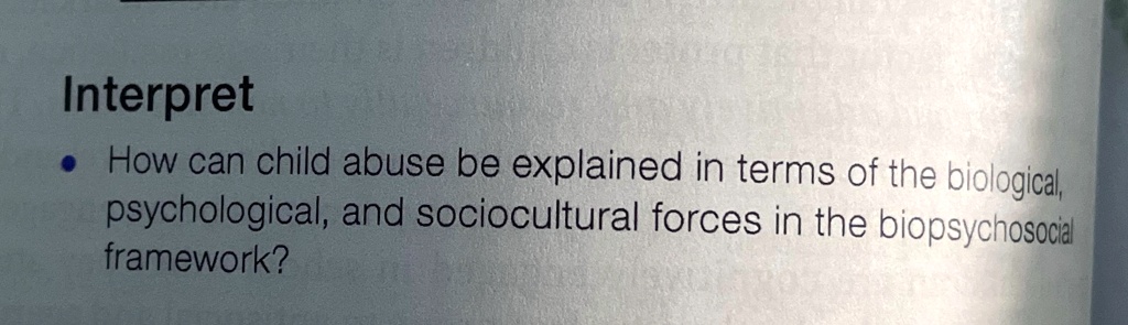 Interpret • How can child abuse be explained in terms of the biological ...