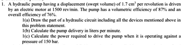 SOLVED: A hydraulic pump having a displacement (swept volume) of 1.7 ...