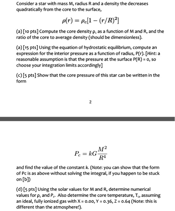 SOLVED: Consider a star with mass M, radius R, and a density that ...