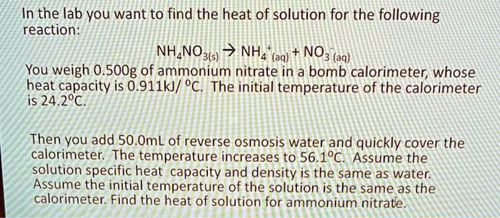 SOLVED: In the lab, you want to find the heat of solution for the ...