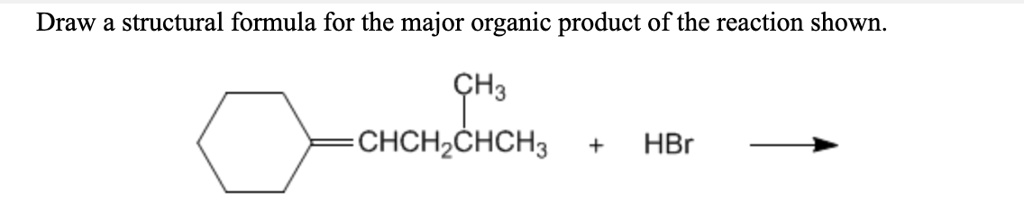 SOLVED: Draw a structural formula for the major organic product of the reaction shown: CH3 ...