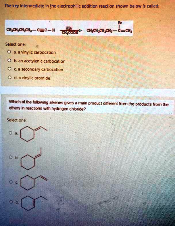 SOLVED: Tne key Intermediate In the electrophilic addition reaction ...
