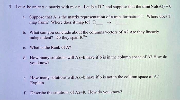 5. Let A be an m x n matrix with m >n. Let b ? R m and suppose that the dim(Nul(A)) = 0 a ...