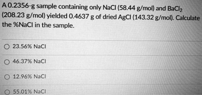 a02356 g sample containing only nacl 5844 gmol and baclz 20823 gmol vielded 04637 g of dried ...