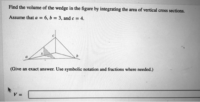 SOLVED: Find the volume of the wedge in the figure by integrating the ...