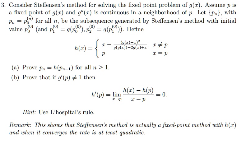 SOLVED: Consider Steffensen's method for solving the fixed point problem of g(w). Assume p is a ...