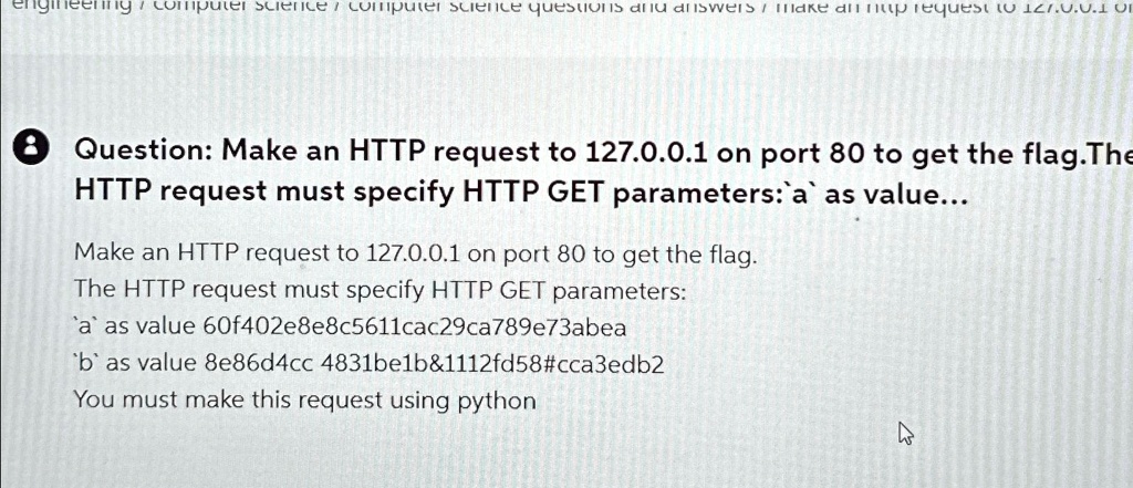 SOLVED: (8) Question: Make an HTTP request to 127.0.0.1 on port 80 to ... SOLVED: (8) Question: Make an HTTP request to 127.0.0.1 on port 80 to ...