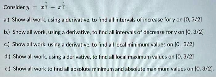 SOLVED: a.) Show all work, using a derivative, to find all intervals of ...