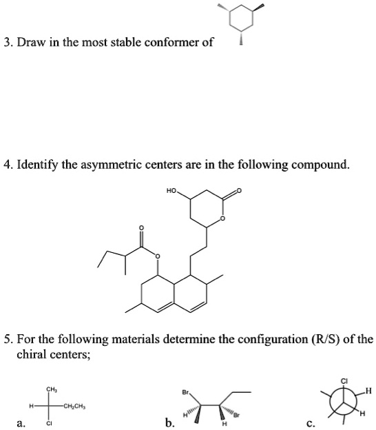 SOLVED: 3. Draw in the most stable conformer of Identify the asymmetric ...