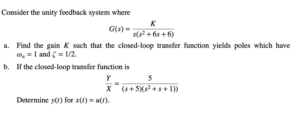 Solved Consider The Unity Feedback System Where K G S S S2 6s 6 A Find The Gain K Such