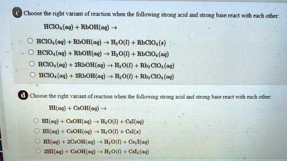Choose the right variant of reaction when the following strong acid and ...