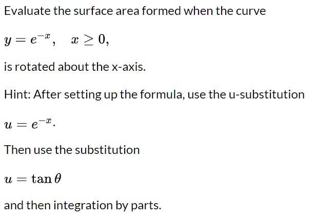SOLVED: Evaluate the surface area formed when the curve Y = e I 20, is ...