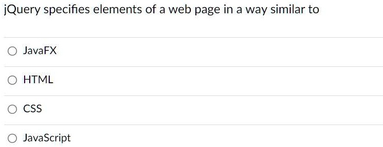 Solved Jquery Specifies Elements Of A Web Page In A Way Similar To Javafx Html Css 0274