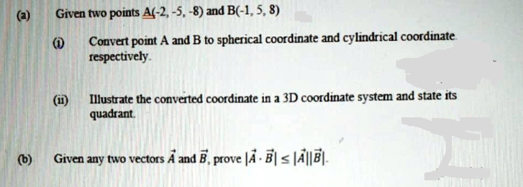 SOLVED: (a) Given two points 4(-2, -5,-8) and B(-1, 5, 8) Convert point ...