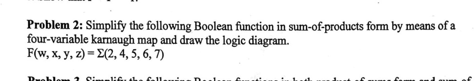 Problem 2: Simplify the following Boolean function in sum-of-products form by means of a four ...