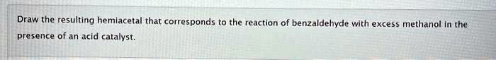 draw the resulting hemlacetal that corresponds to the reaction of ...