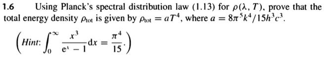 SOLVED: 1.6 Using Planck's spectral distribution law, prove that the ...