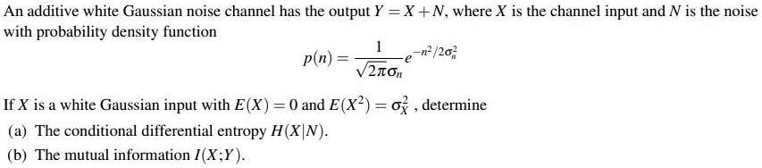 an additive white gaussian noise channel has the outputyxnwhere xis the ...